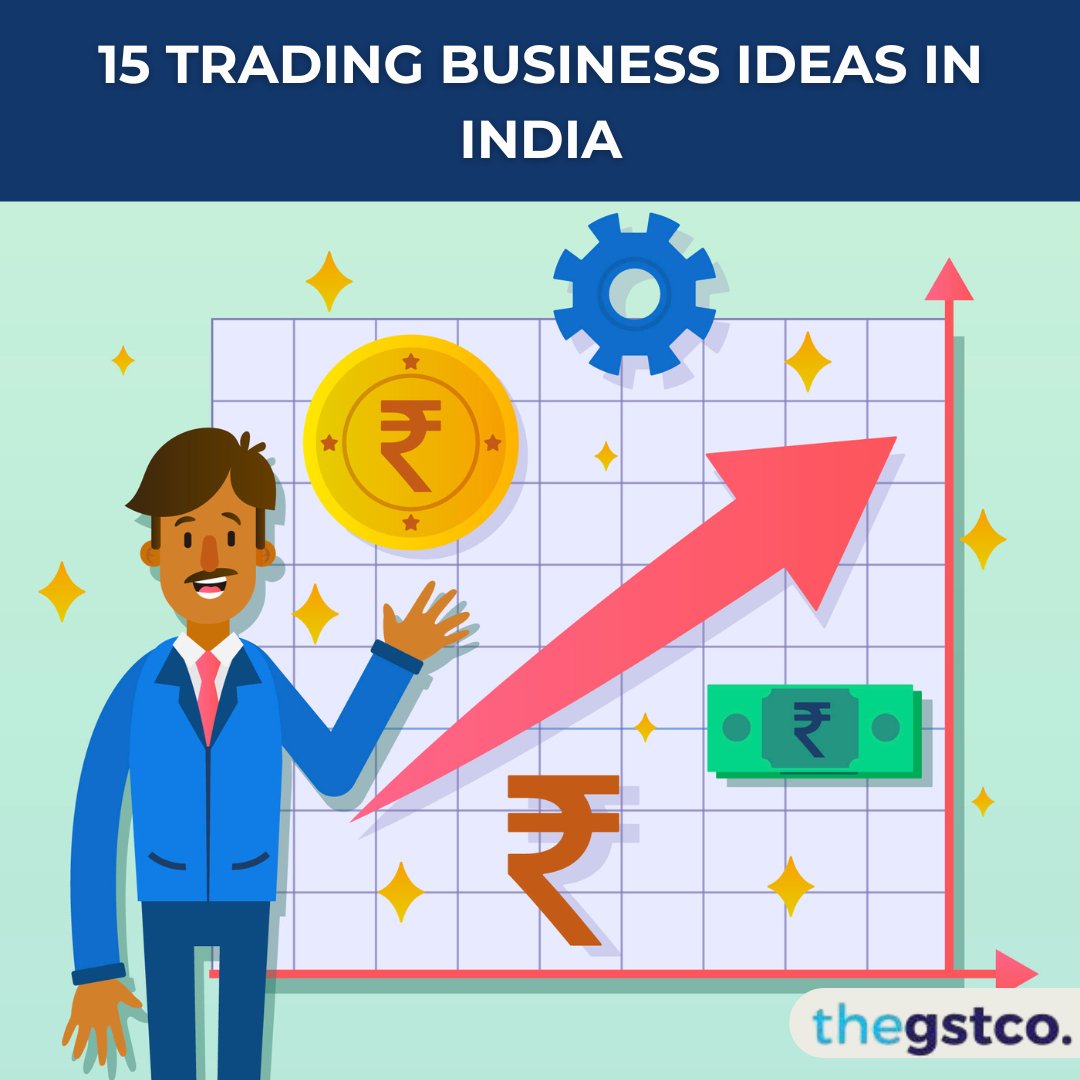 15 Trading Business Ideas in India – theGSTco - India
