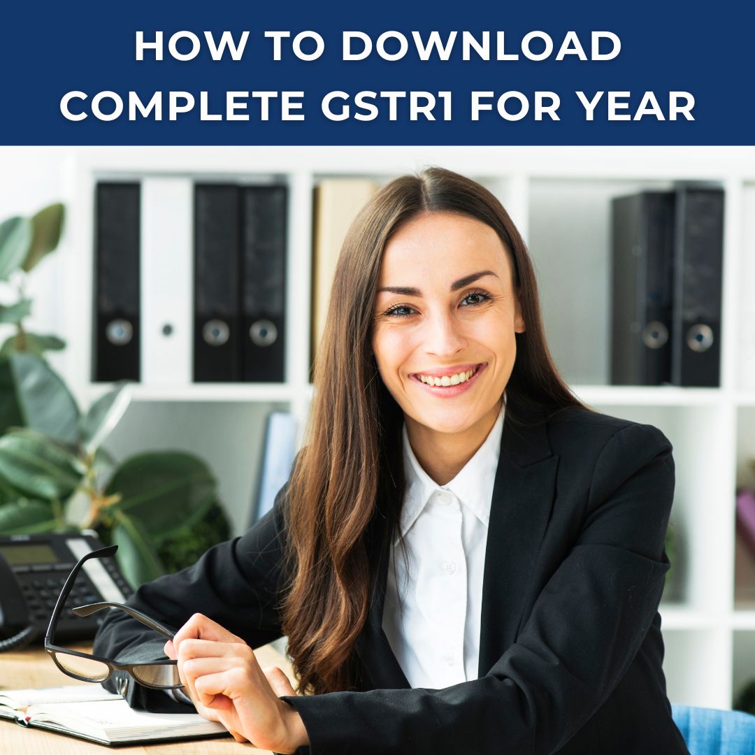 How to Download Complete GSTR1 for the Entire Year