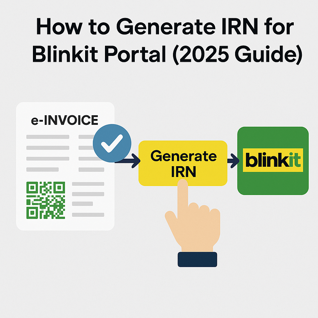 IRN Guide for Blinkit Sellers: GST Compliance 2025