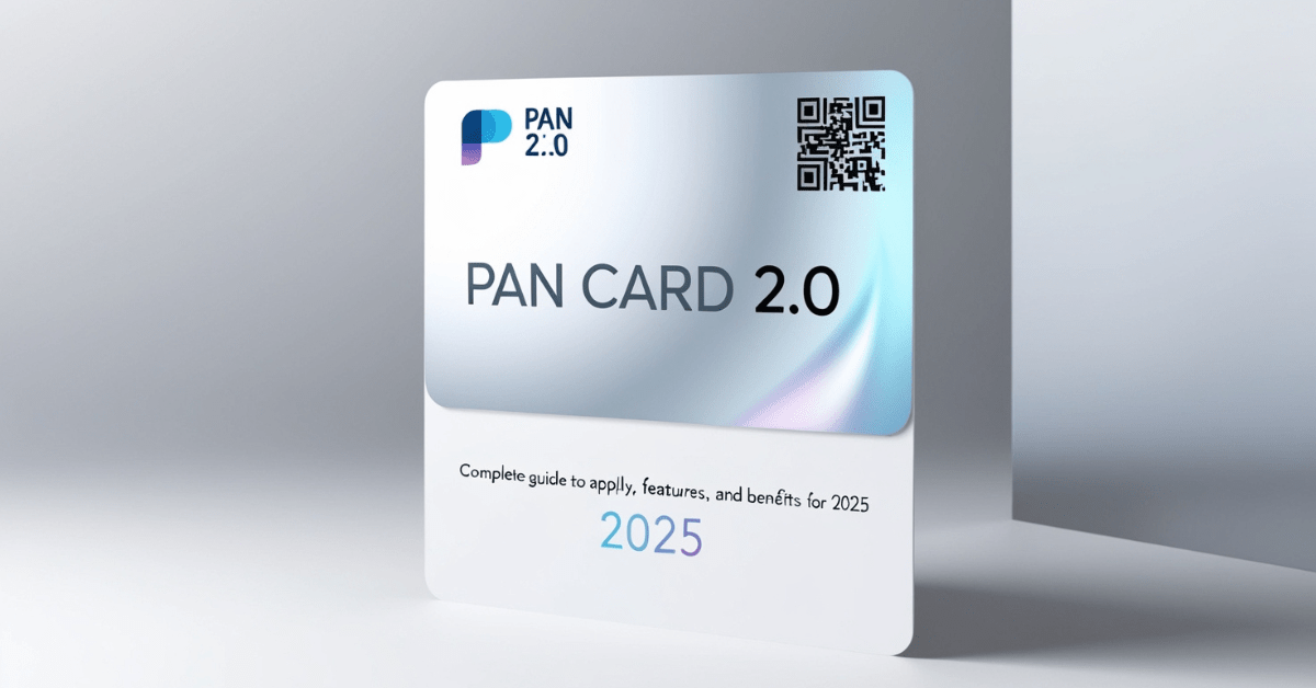 PAN 2.0: Complete Guide to Apply, Features, QR Code, and Benefits for